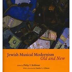 Philip V Bohlman: Jewish Musical Modernism, Old and New - Hitta bästa ...