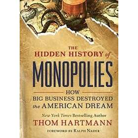 Find the best price on Thom Hartmann: The Hidden History of Monopolies ...