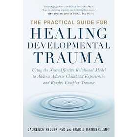 The Practical Guide For Healing Developmental Trauma, Från 249 kr