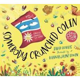 Somebody Crunched Colin, Från 105 kr