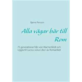 Alla Vägar Bär Till Rom : 75 Generationer Från Von Wachenfeldt Och ...
