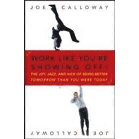 Joe Calloway: Work Like You're Showing Off!, Från 163 kr