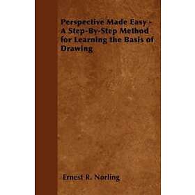 Perspective Made Easy A Step-By-Step Method for Learning the Basis of ...