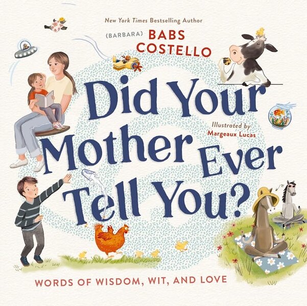 Did Your Mother Ever Tell You? Words of Wisdom, Wit, and Love - Compare ...